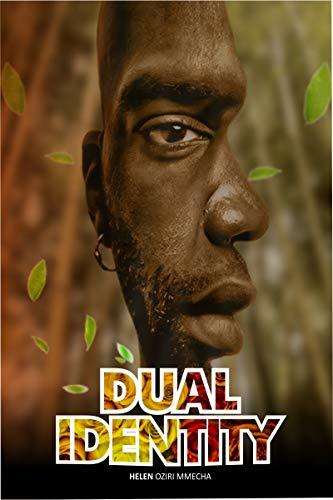DUAL IDENTITY by Helen Oziri Mmecha | Goodreads