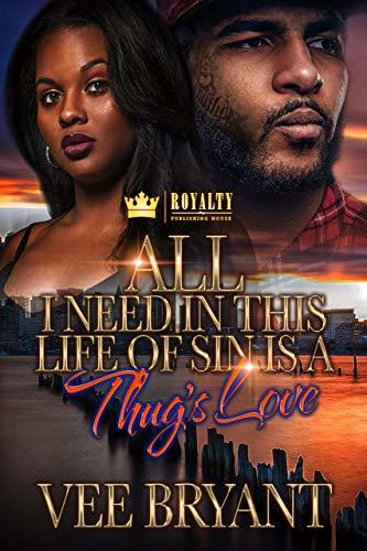 All I Need In This Life of Sin Is A Thug's Love by Vee Bryant | Goodreads
