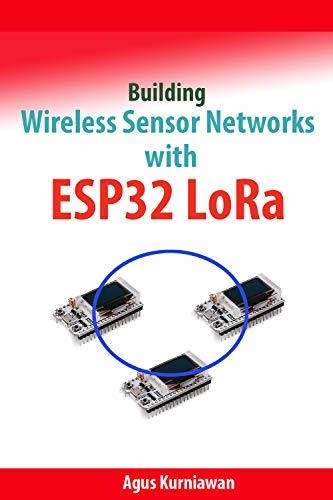 Building Wireless Sensor Networks with ESP32 LoRa by Agus Kurniawan | Goodreads
