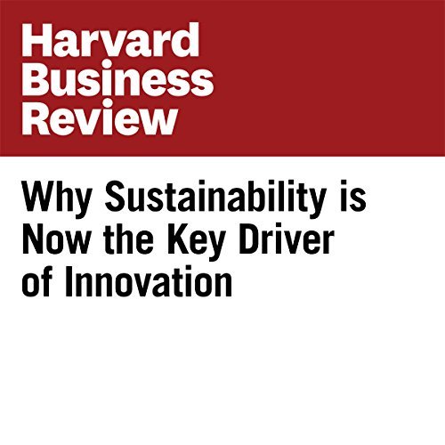 Why Sustainability is now the Key Driver of Innovation by Rarn Nidumolu ...