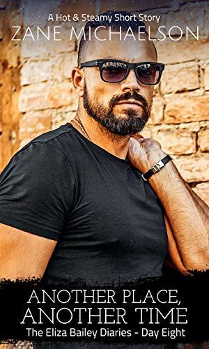 Another Place, Another Time: The Eliza Bailey Diaries - Day Eight by Zane Michaelson | Goodreads