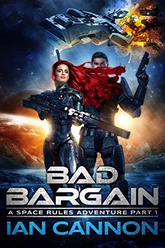 Bad Bargain (Space Rules Adventure #1) by Ian Cannon | Goodreads