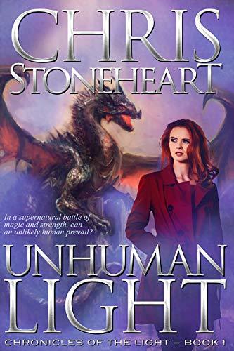 Unhuman Light (Chronicles of the Light Book 1) by Chris Stoneheart ...
