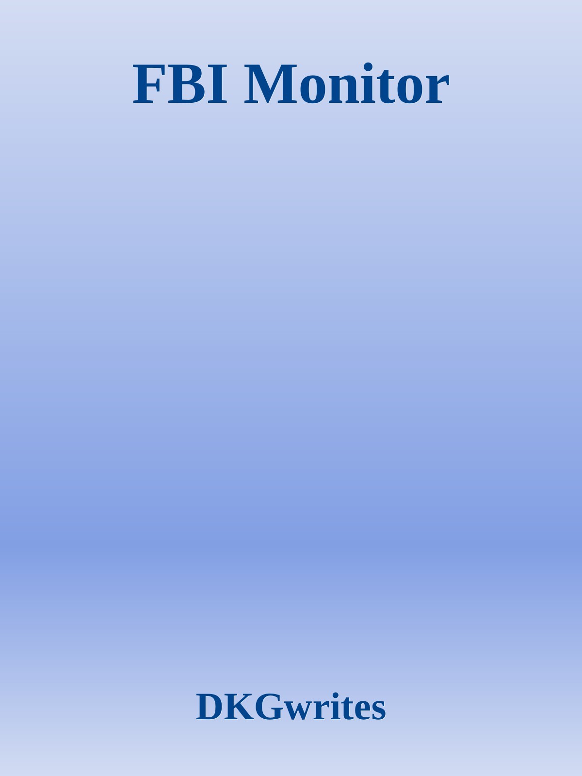 FBI Monitor by DKGwrites | Goodreads
