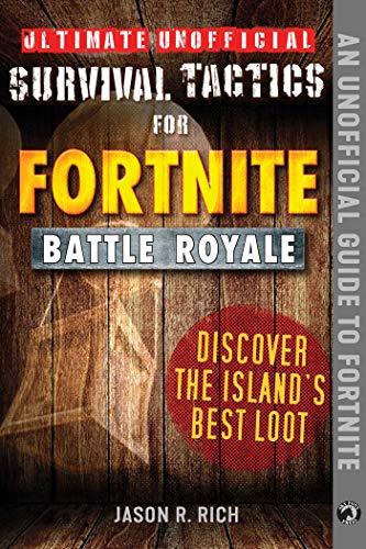Ultimate Unofficial Survival Tactics for Fortniters: Discover the ...