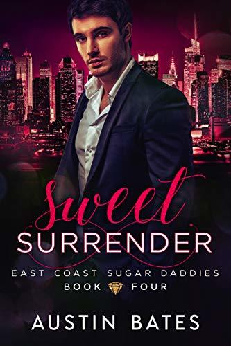 Sweet Surrender (East Coast Sugar Daddies, #4) by Austin Bates | Goodreads
