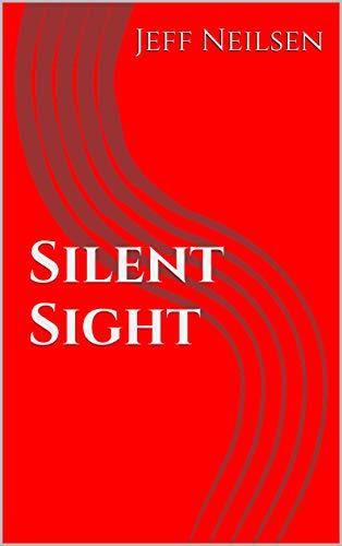 Silent Sight by Jeff Neilsen | Goodreads