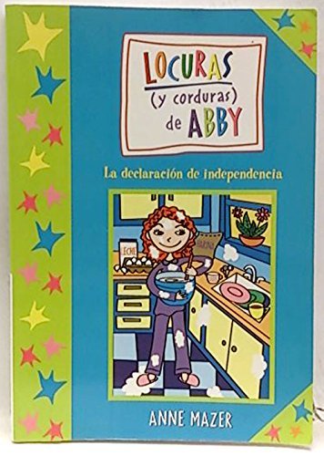LA DECLARACION DE INDEPENDENCIA - LOCURAS Y CORUSRAS DE ABBY by Anne ...