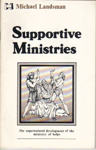 Supportive Ministries: The Supernatural Development of the Ministry of ...