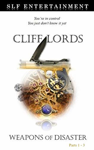 Cliff Lords: Weapons of Disaster Parts 1-3 by SLF Entertainment | Goodreads