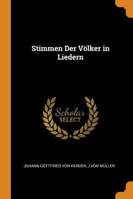 Stimmen Der Völker in Liedern by Johann Gottfried Herder | Goodreads