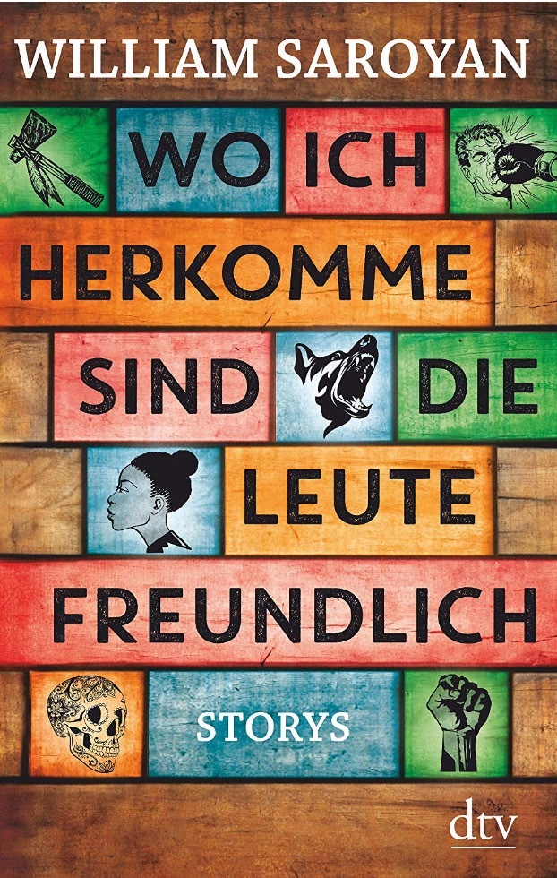 Wo ich herkomme, sind die Leute freundlich: Storys by William Saroyan ...