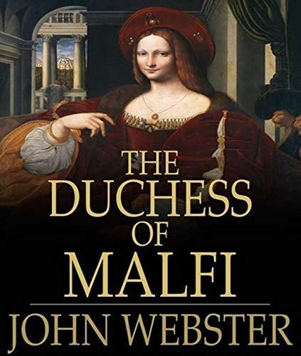 The Duchess of Malfi - John Webster (ANNOTATED) Full Version of Great ...