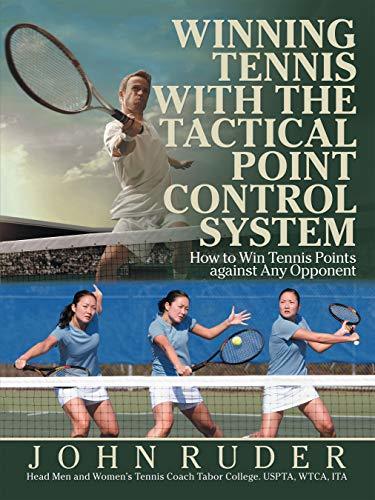 Winning Tennis with the Tactical Point Control System: How to Win ...