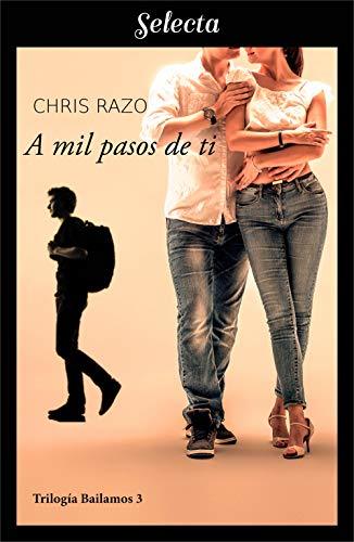 A mil pasos de ti (Bailamos 3) (Spanish Edition) by Chris Razo | Goodreads