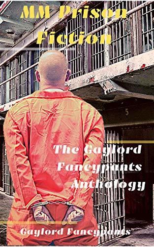 MM Prison Fiction: The Gaylord Fancypants Anthology by Gaylord ...