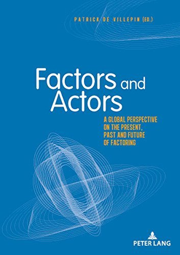 Factors and Actors: A Global Perspective on the Present, Past and ...