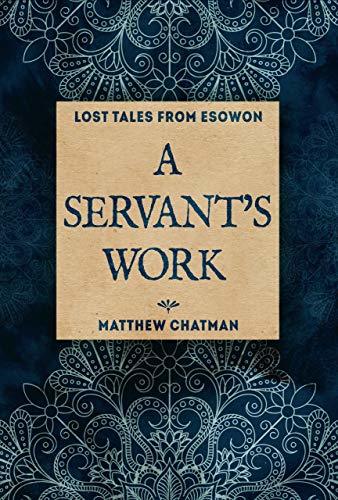 A Servant's Work (Lost Tales From Esowon #2) by Matthew Chatman | Goodreads