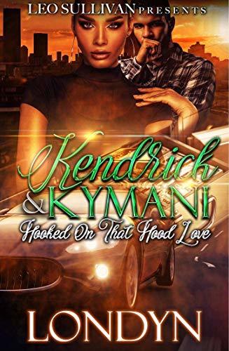 Kendrick & Kymani: Hooked on That Hood Love by Londyn | Goodreads