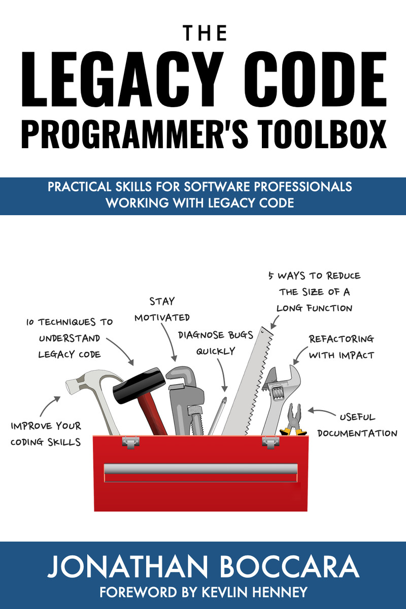 The Legacy Code Programmer's Toolbox by Jonathan Boccara | Goodreads