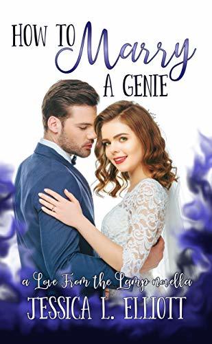 How to Marry a Genie by Jessica L. Elliott | Goodreads