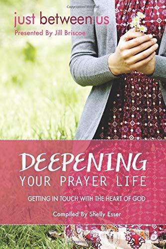 Deepening Your Prayer Life: Getting in Touch with the Heart of God by ...