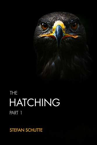 The Hatching: Part 1 by Stefan Schutte | Goodreads