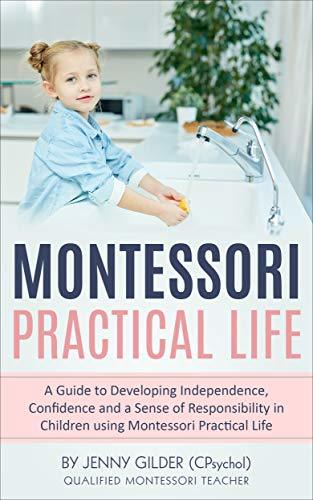 Montessori Practical Life: A Guide to Developing Independence ...