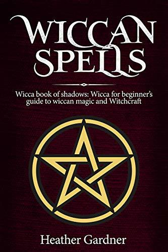 Wiccan Spells: Wicca book of shadows: Wicca for Beginners: Guide in ...