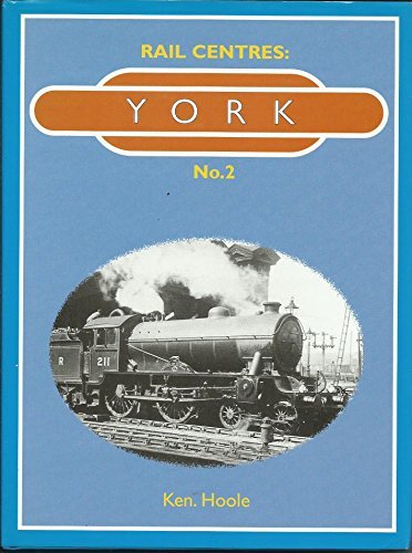 Rail Centres: York, No. 2 by Ken Hoole | Goodreads