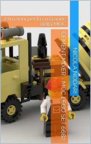 Cement Mixer - MOC Lego Set 6682: Istruzioni per la creazione della MOC ...