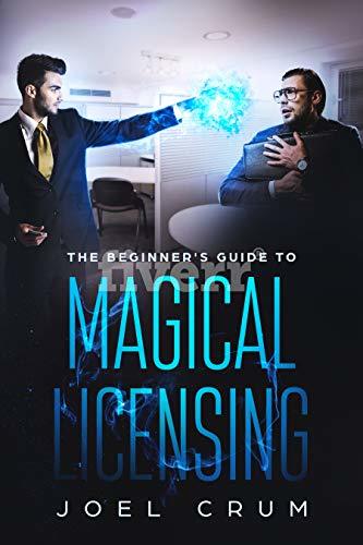 The Beginner's Guide to Magical Licensing by Joel Crum | Goodreads