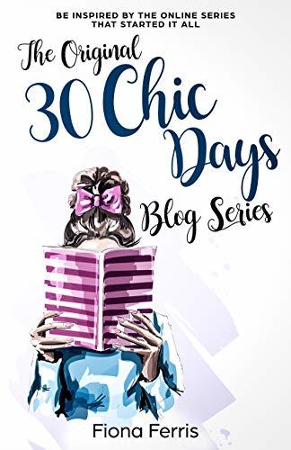 The Original 30 Chic Days Blog Series: Be inspired by the online series ...
