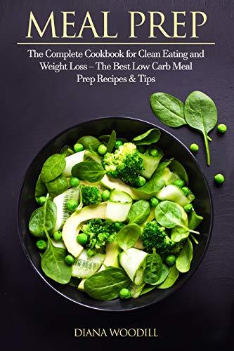 Meal Prep: The Complete Cookbook for Clean Eating and Weight Loss – The ...