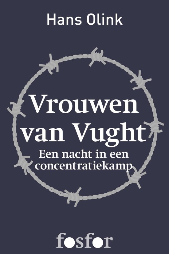 Vrouwen van Vught - Een nacht in een concentratiekamp by Hans Olink ...