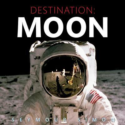 Destination: Moon by Seymour Simon | Goodreads