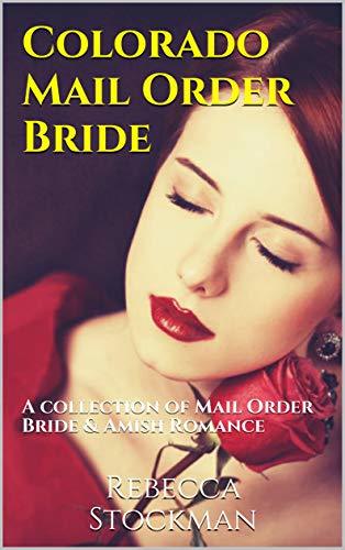 Colorado Mail Order Bride: A collection of Mail Order Bride & Amish ...