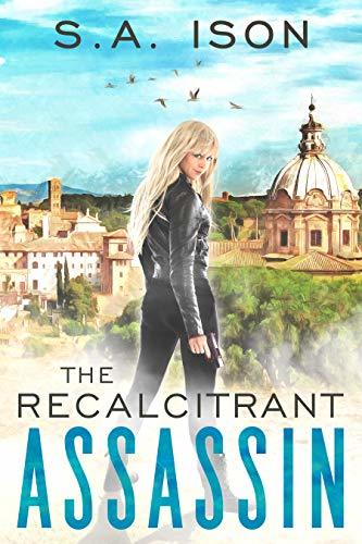 The Recalcitrant Assassin by S.A. Ison | Goodreads