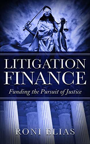 Litigation Finance: Funding the Pursuit of Justice, LawSuit Funding ...