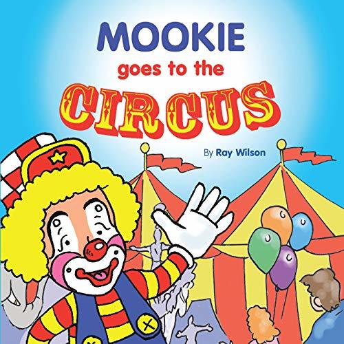 Mookie Goes to the Circus by Ray Wilson | Goodreads
