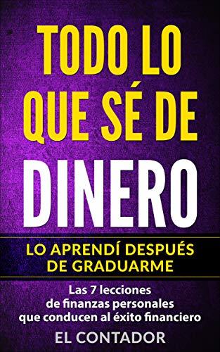 TODO LO QUE SÉ DE DINERO LO APRENDÍ DESPUÉS DE GRADUARME: Las 7 ...