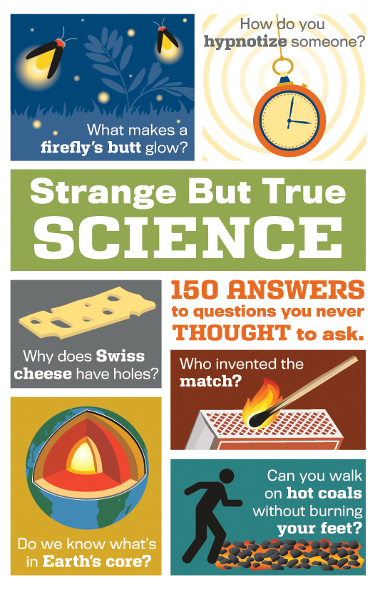 Strange but True Science: 150 Answers to Questions You Never Thought to ...