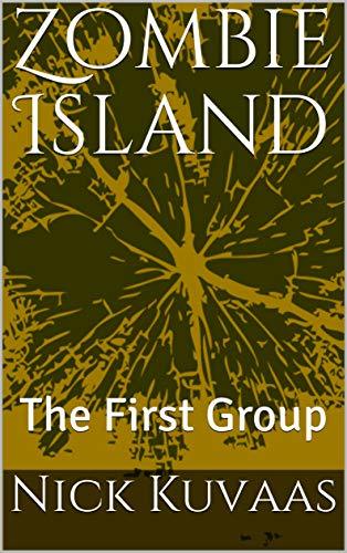 Zombie Island: The First Group by Nick Kuvaas | Goodreads