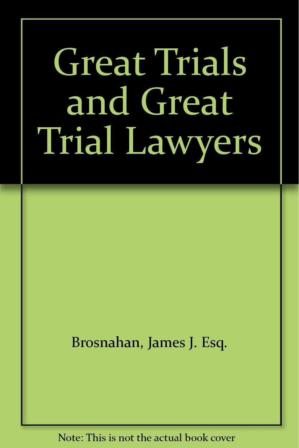 Great Trials and Great Trial Lawyers by James J. Brosnahan | Goodreads