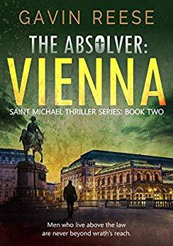 The Absolver: Vienna (Saint Michael Thriller #2) by Gavin Reese | Goodreads