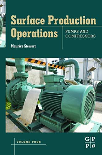 Surface Production Operations: Volume IV: Pumps and Compressors by ...