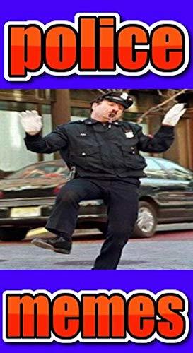 Memes: Police Funny Memes, Cool Crazy Cop Comedy Antics 911 Madness ...