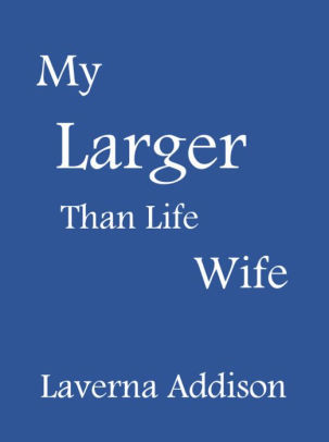 My Larger Than Life Wife (Sarah and Nathan, #1) by Laverna Addison ...