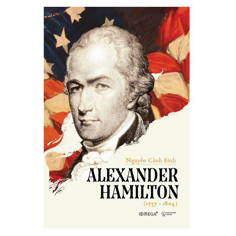 Alexander Hamilton by Nguyễn Cảnh Bình | Goodreads