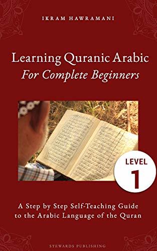 Learning Quranic Arabic for Complete Beginners: A Step by Step Self ...